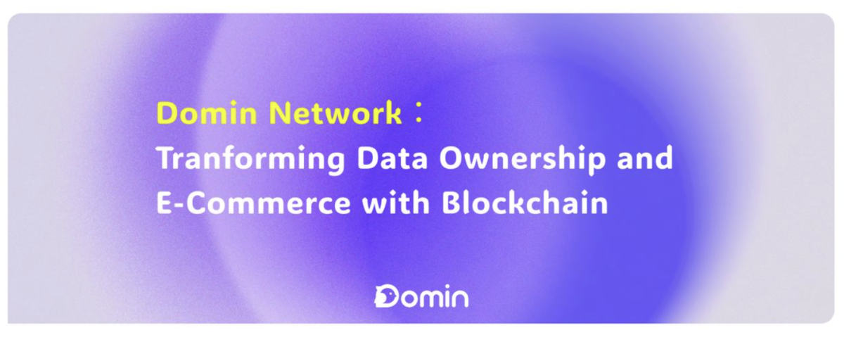 Domin Network: Transforming Data Ownership and E-Commerce with Blockchain | The Block